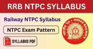 RRB NTPC Syllabus 2025 [PDF] देखे CBT 1 और CBT 2 का पूरा सिलेबस।